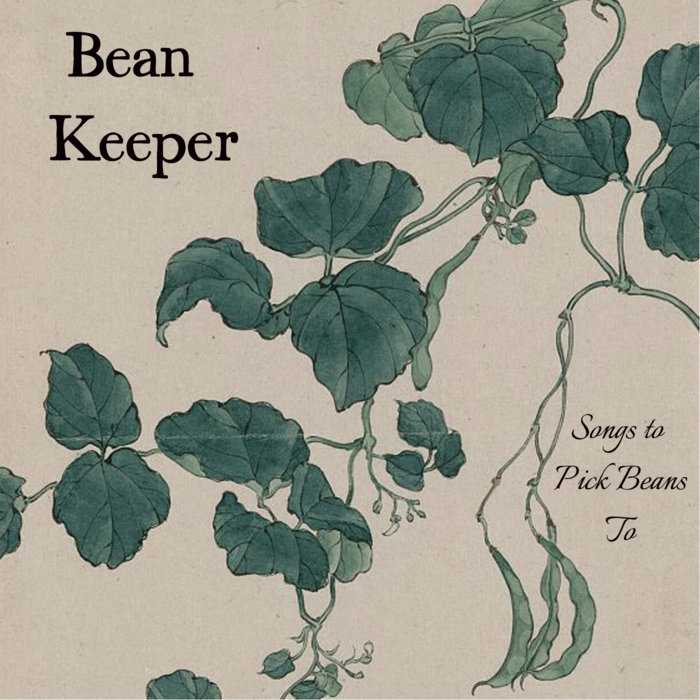 Songs to Pick Beans To | Bean Keeper | Tree Gardener