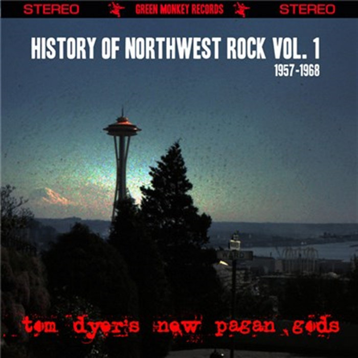 History Of Northwest Rock Vol 1 1959 1968 | Tom Dyer's New Pagan Gods