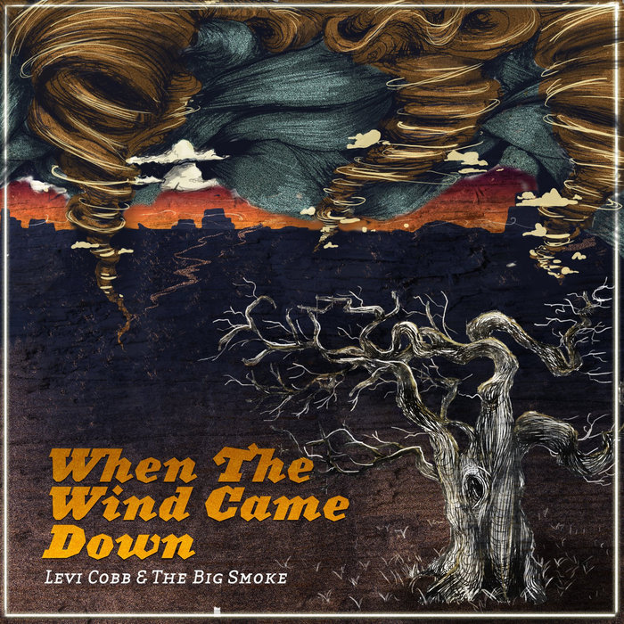 When The Wind Came Down | Levi Cobb & The Big Smoke