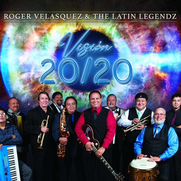 Roger Velasquez & The Latin Legendz Visión 20/20 | Roger Velasquez ...