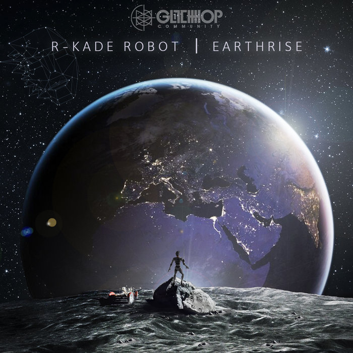 R-kade Robot - Earthrise EP | Glitch Hop Community