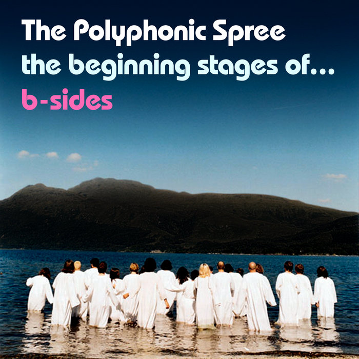 The Beginning Stages of... B-Sides | The Polyphonic Spree