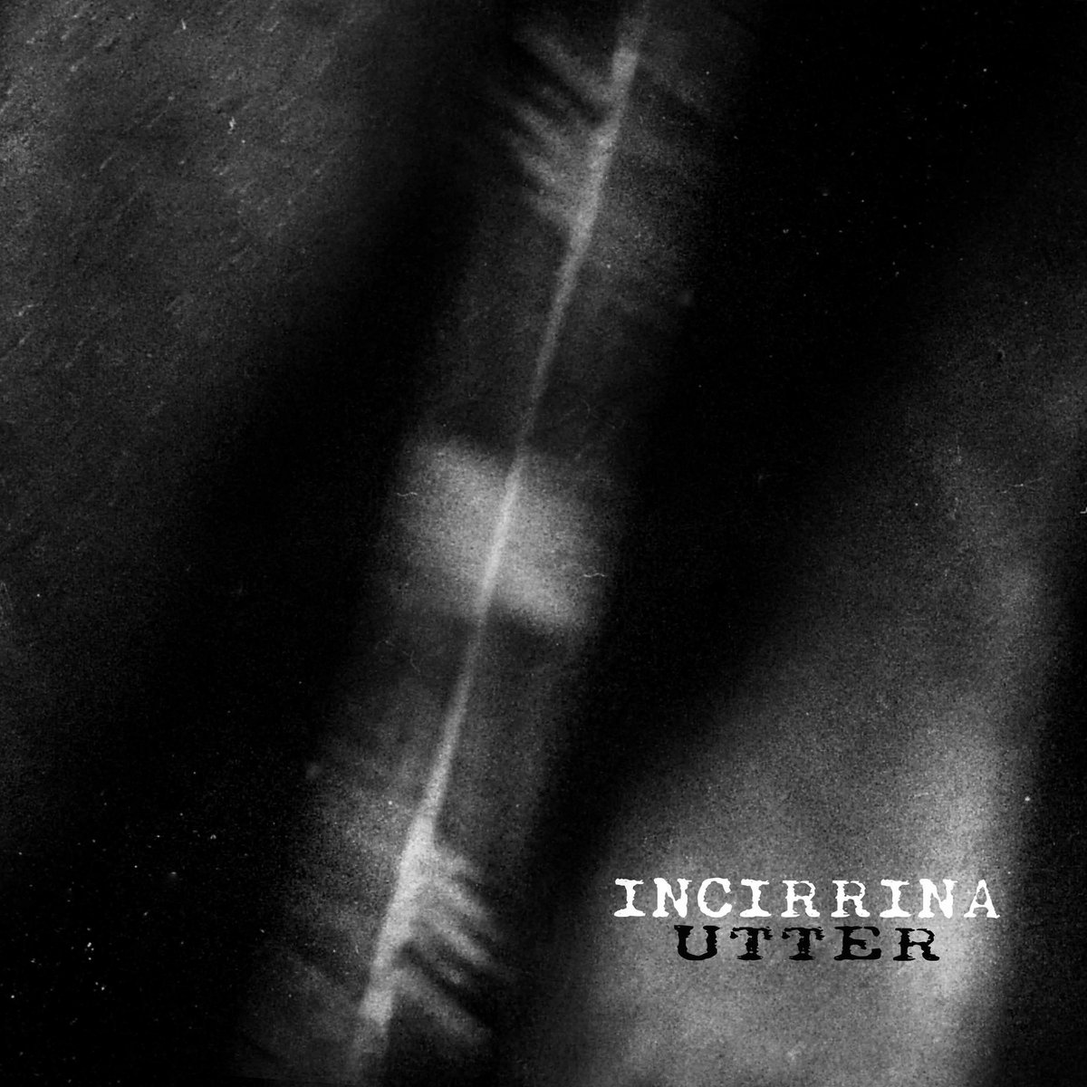 UTTER | Incirrina