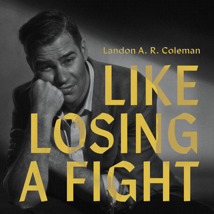 Like Losing a Fight | Landon A. R. Coleman
