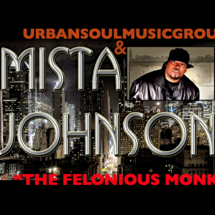 THE FELONIOUS MONK | MISTA Johnson