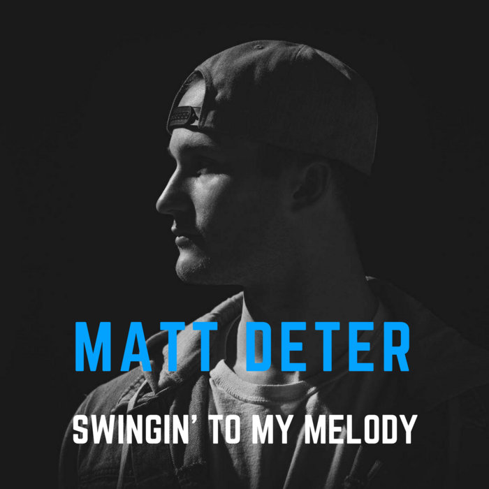 Swingin' to My Melody | Matt Deter