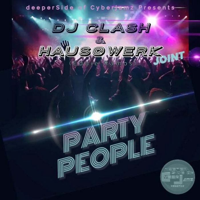 DJ CLASH & Eddie Ramos - Party People (A Haus@Werk Joint) | DJ CLASH