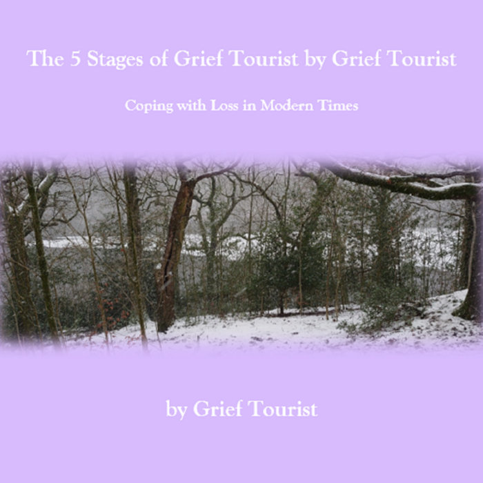 The 5 Stages of Grief Tourist by Grief Tourist | Grief Tourist ...