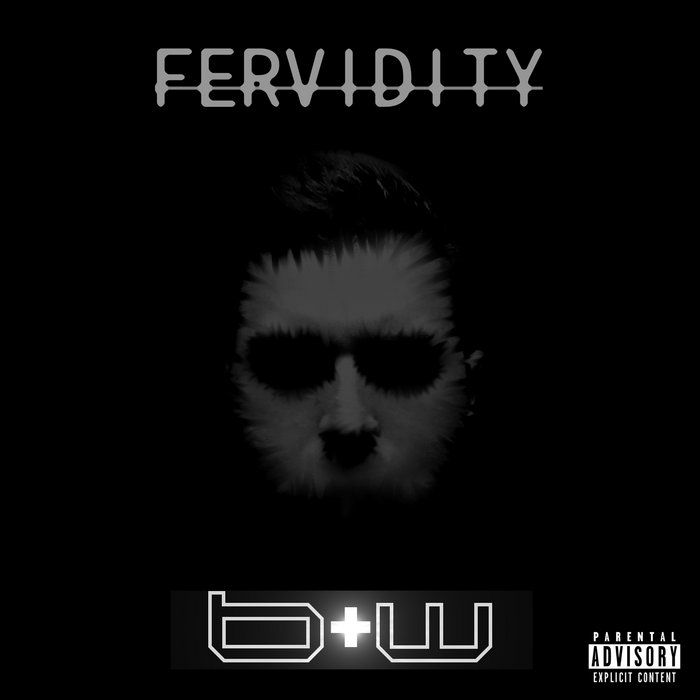 B+W | Fervidity