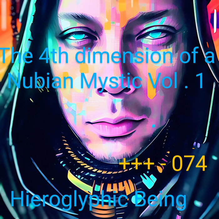 THE 4TH DIMENSION OF A NUBIAN MYSTIC VOL 1 | HIEROGLYPHIC BEING ...