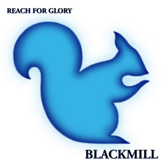 Reach For Glory | Blackmill