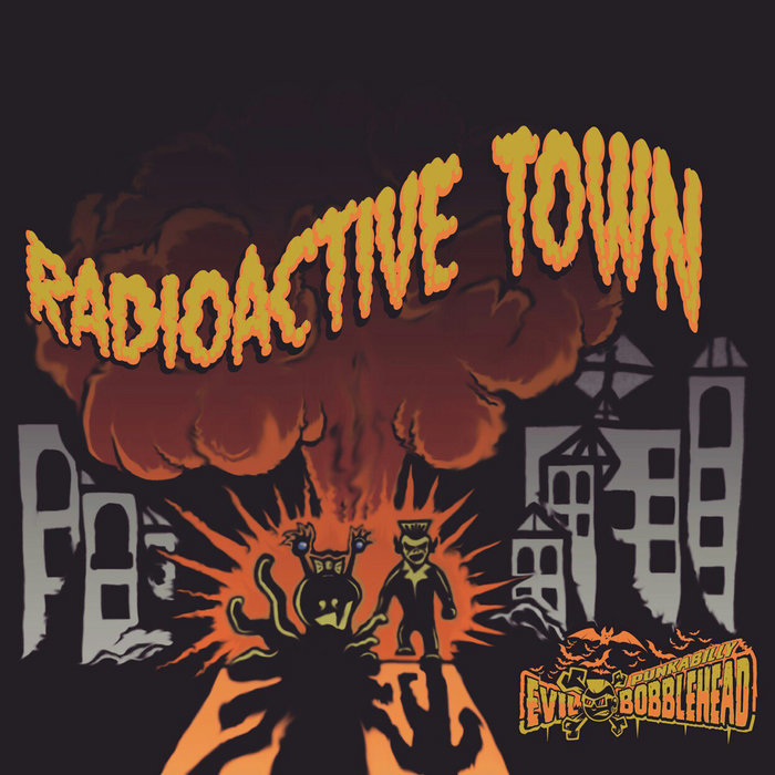 Radioactive town | Evil Bobblehead