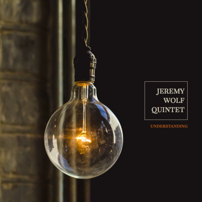 Understanding | Jeremy Wolf Quintet | Jeremy Wolf