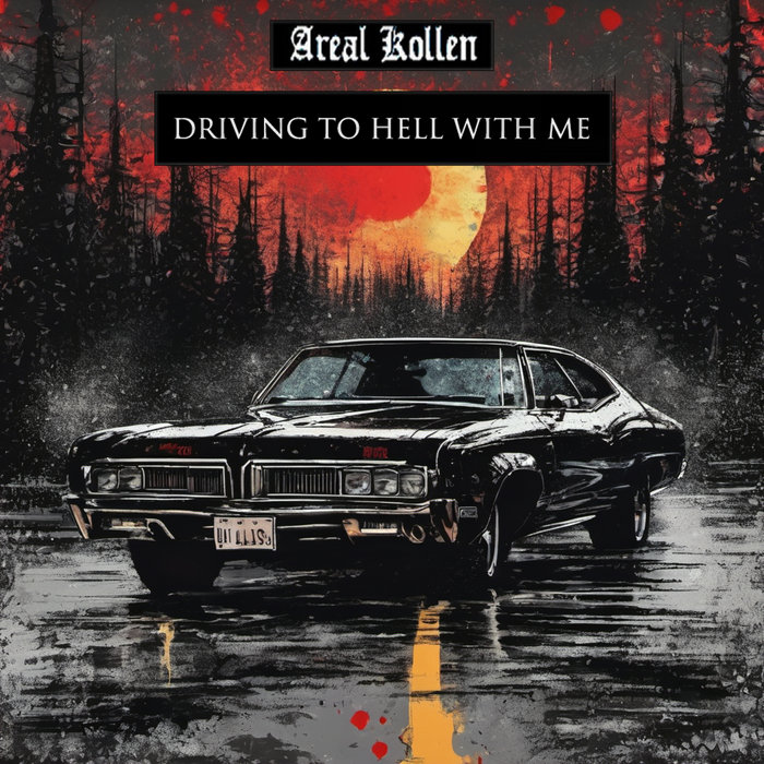 Driving To Hell With Me | Areal Kollen