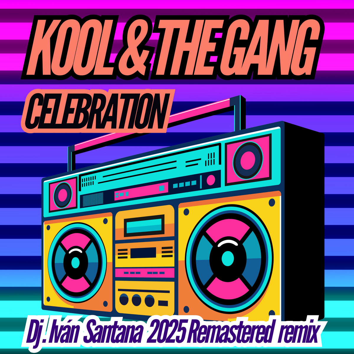 Kool & The Gang - Celebration ( Dj. Iván Santana 2025 Remastered remix ) | Kool & The Gang ...