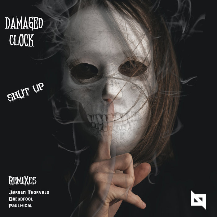 Shut Up | Damaged Clock | Nu Body Records