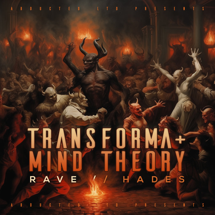 Rave // Hades | Transforma, Mind Theory | Abducted Records & Abducted LTD