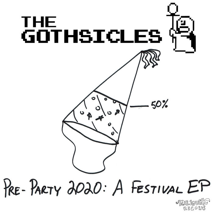 The Gothsicles | Pre - Party 2020: A Festival EP | Tigersquawk Records