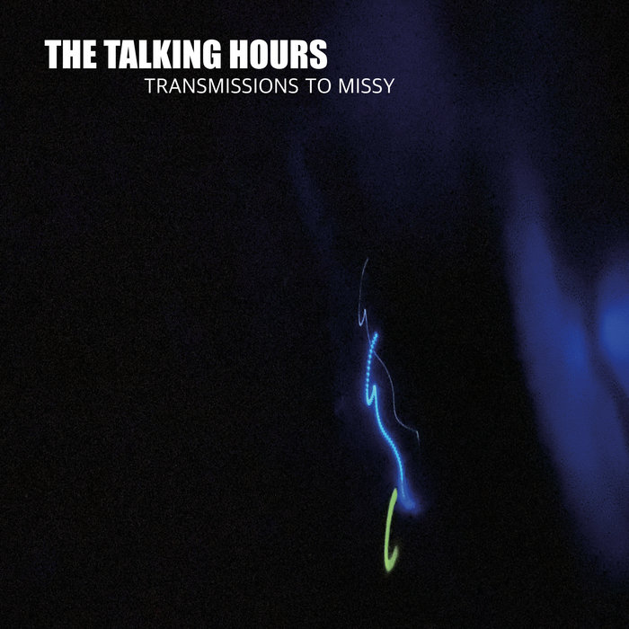 Transmissions To Missy | The Talking Hours