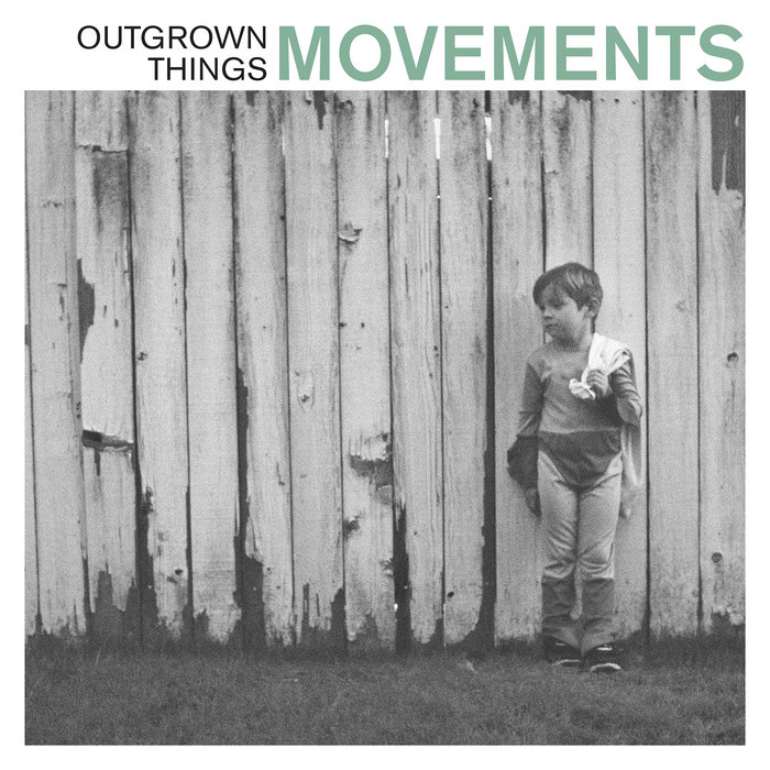 Outgrown Things | Movements