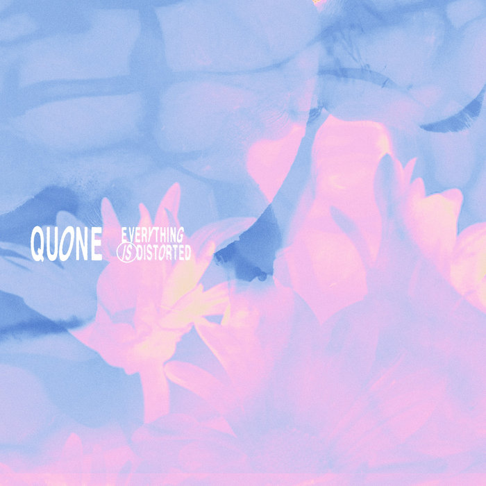 Everything Is Distorted | QUONE