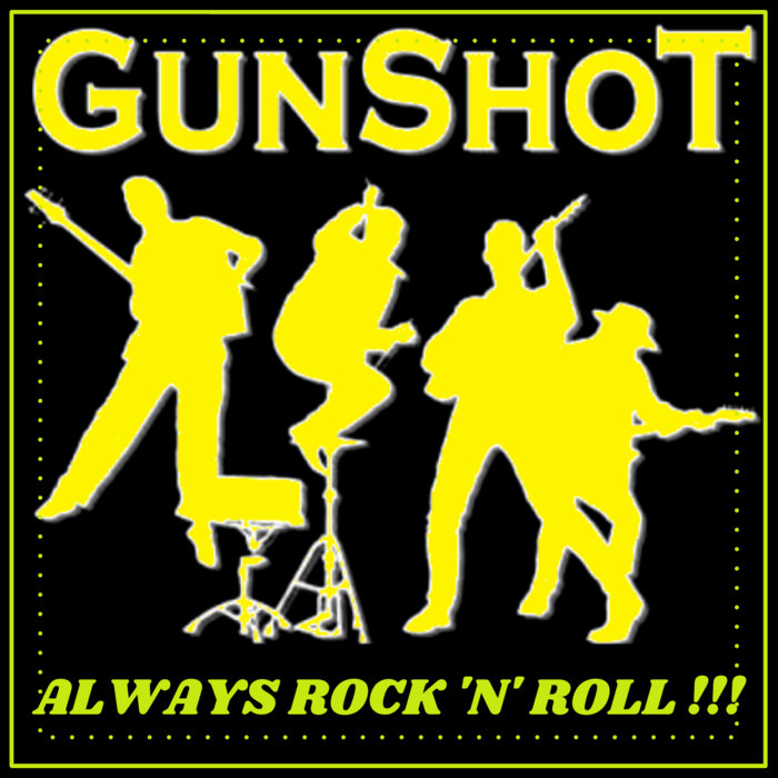Always Rock'n'Roll !!! | Gunshot