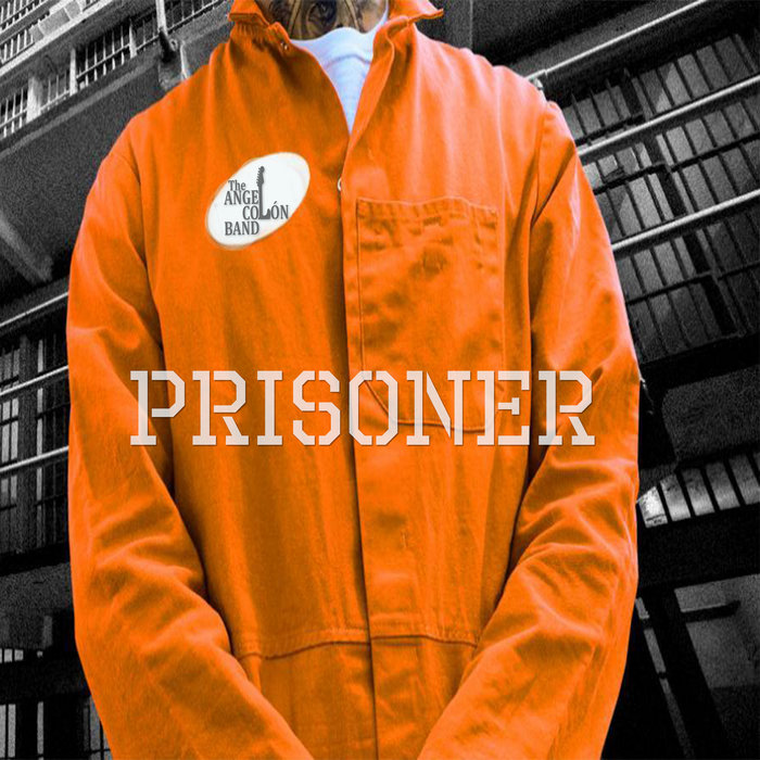 Prisoner | The Angel Colon Band