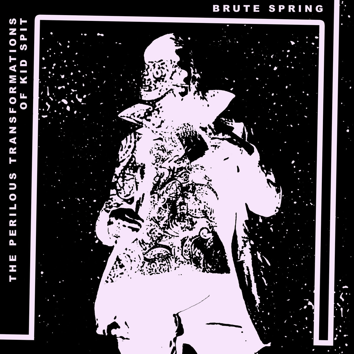 The Perilous Transformations of Kid Spit | Brute Spring