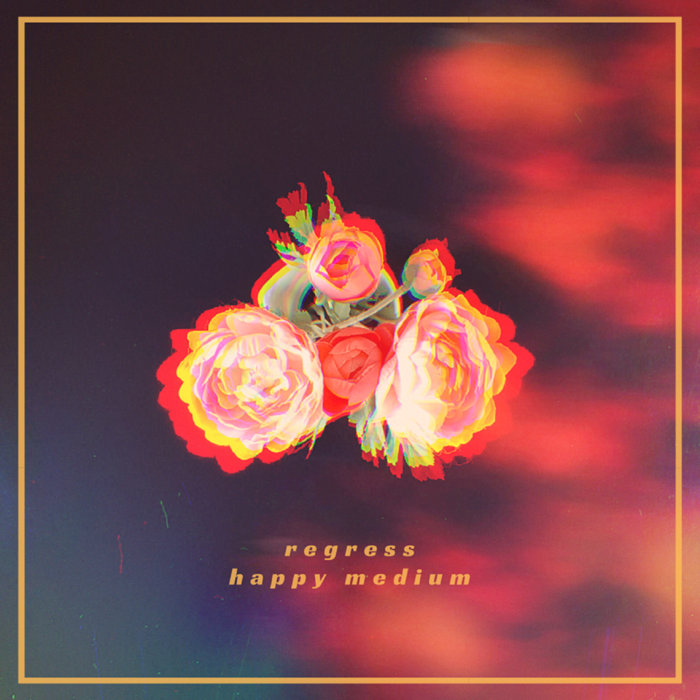 Happy Medium | Regress