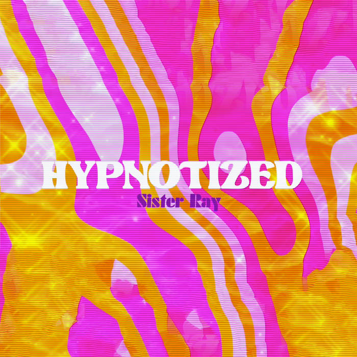 Hypnotized | Sister Ray
