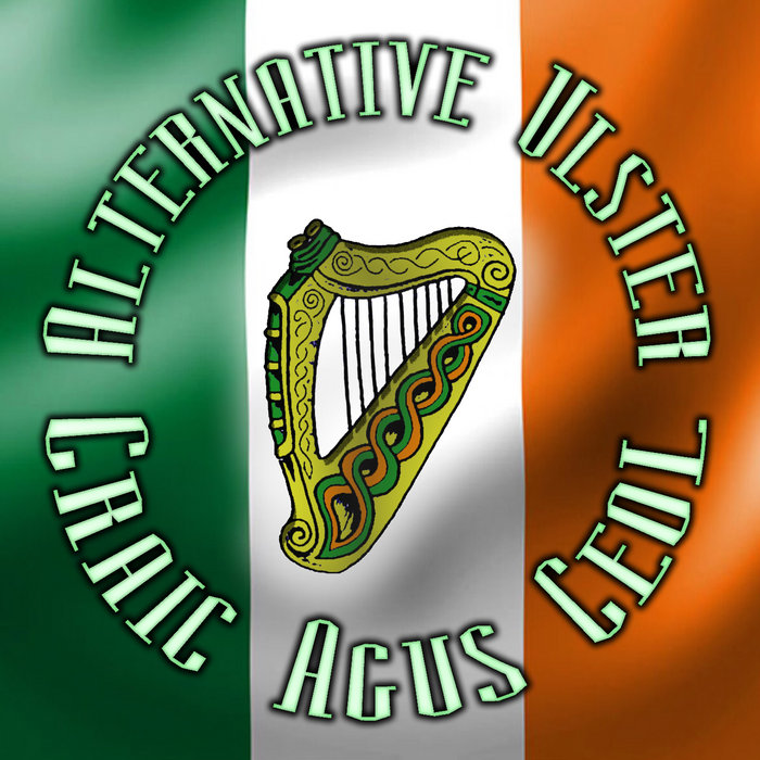 CRAIC AGUS CEOL | ALTERNATIVE ULSTER | Alternative Ulster
