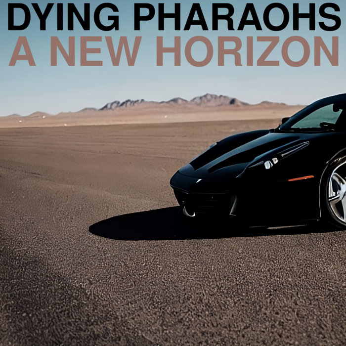 A New Horizon | Dying Pharaohs