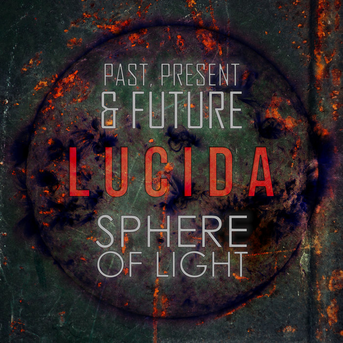 Past, Present & Future / Sphere of Light | Lucida