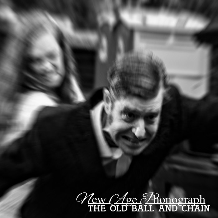 The Old Ball and Chain | New Age Phonograph
