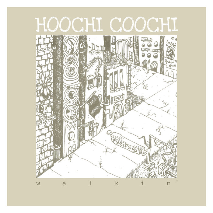 Walkin' | Hoochi Coochi