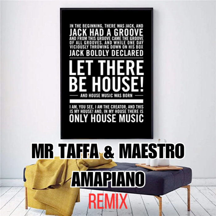 LET THERE BE HOUSE - MR TAFFA & MAESTRO AMAPIANO REMIX | MR TAFFA OFFICIAL