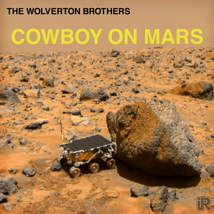 Cowboy on Mars | The Wolverton Brothers | the "ionik cowboy" recordings ...