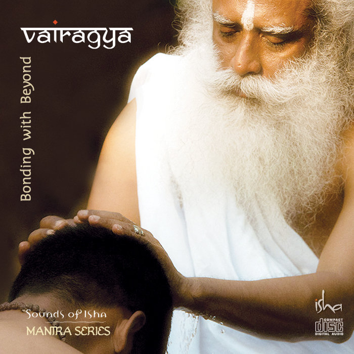 Vairagya - Bonding with Beyond | Sounds of Isha