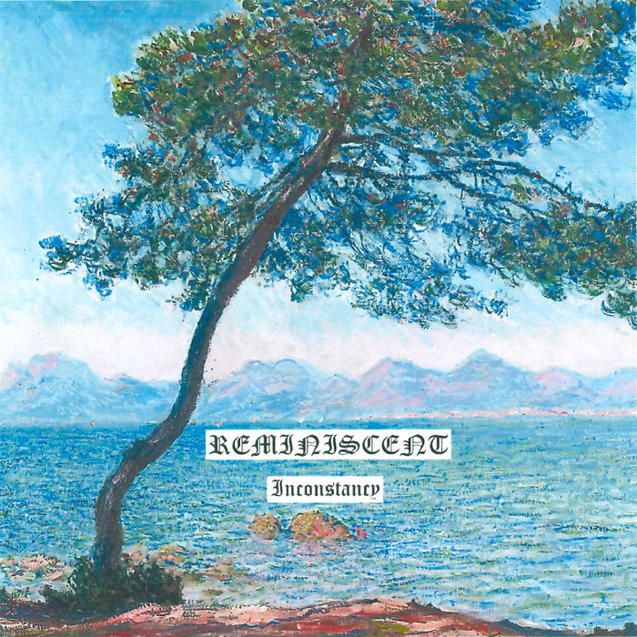 Inconstancy (Compilation) | Reminiscent