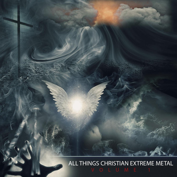 All Things Christian Extreme Metal: Volume 1 | Various Artists | All ...
