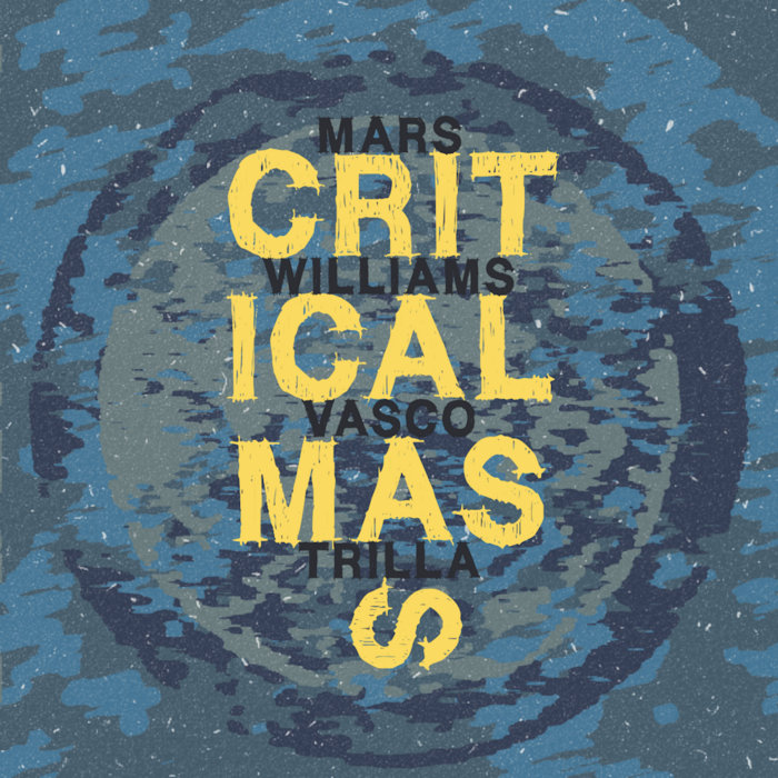 CRITICAL MASS | Mars Williams-Vasco Trilla | Vasco Trilla