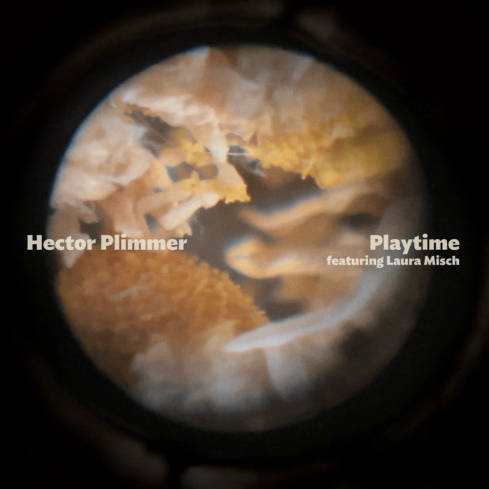 Playtime featuring Laura Misch | Hector Plimmer