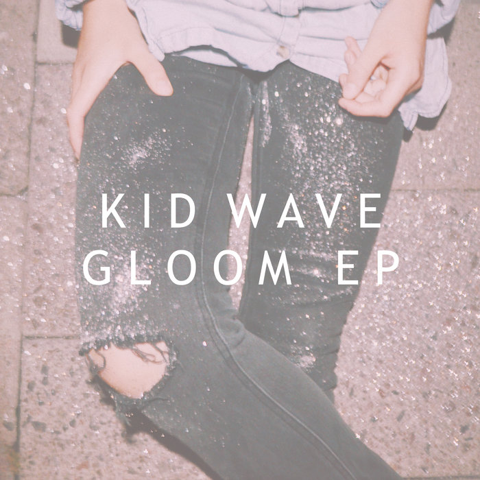 Gloom EP | Kid Wave