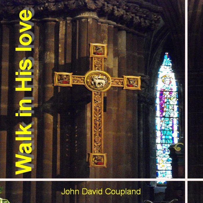 Walk in His love | John David Coupland