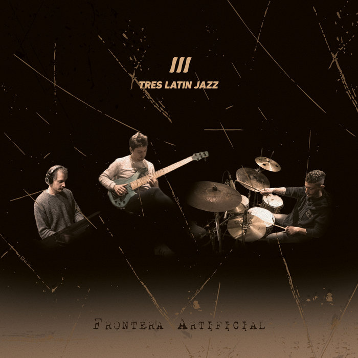 Frontera Artificial | TRES Latin Jazz