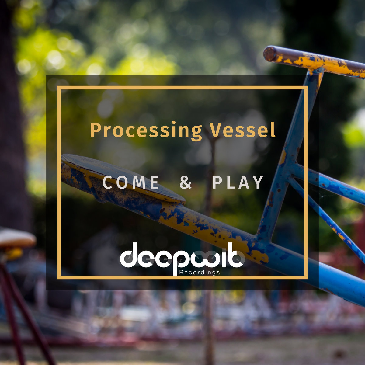 Come & Play | Processing Vessel | DeepWit Recordings