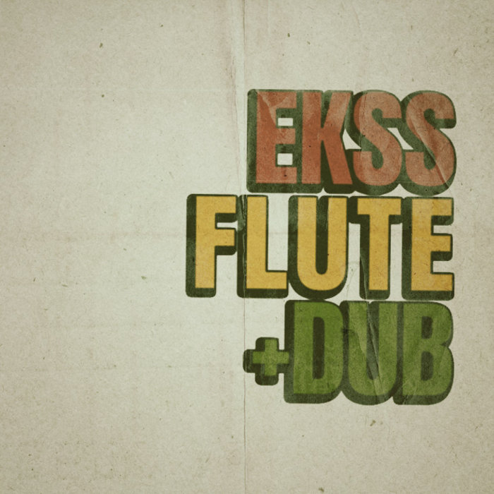 Flute + Dub | Ekss