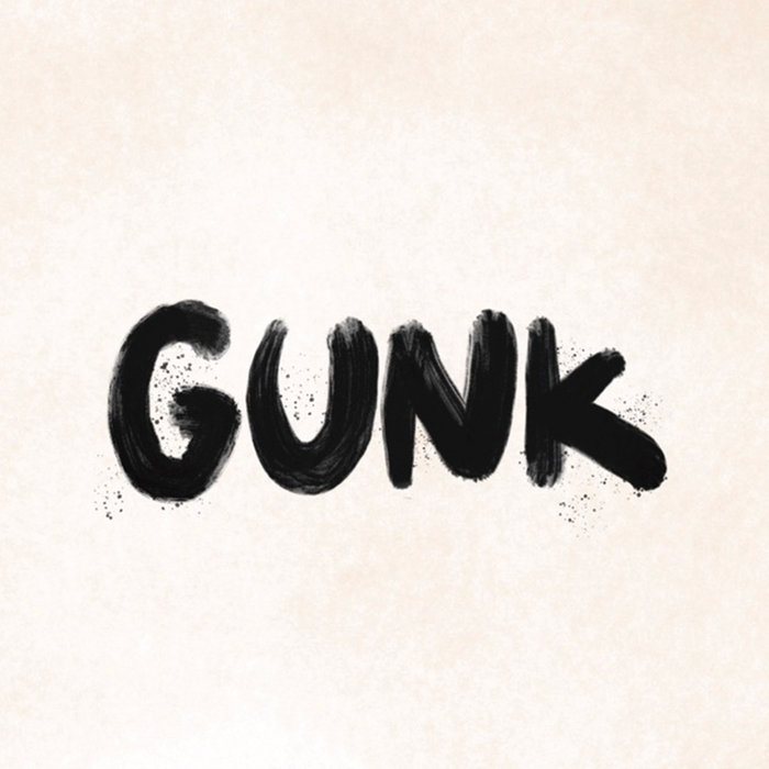 First Demo Sessions | GUNK