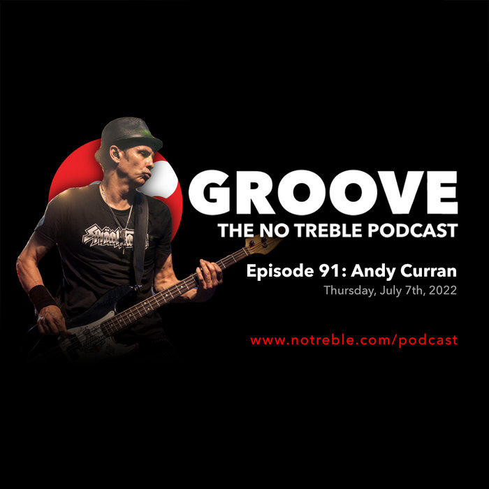 Groove – Episode #91: Andy Curran | No Treble