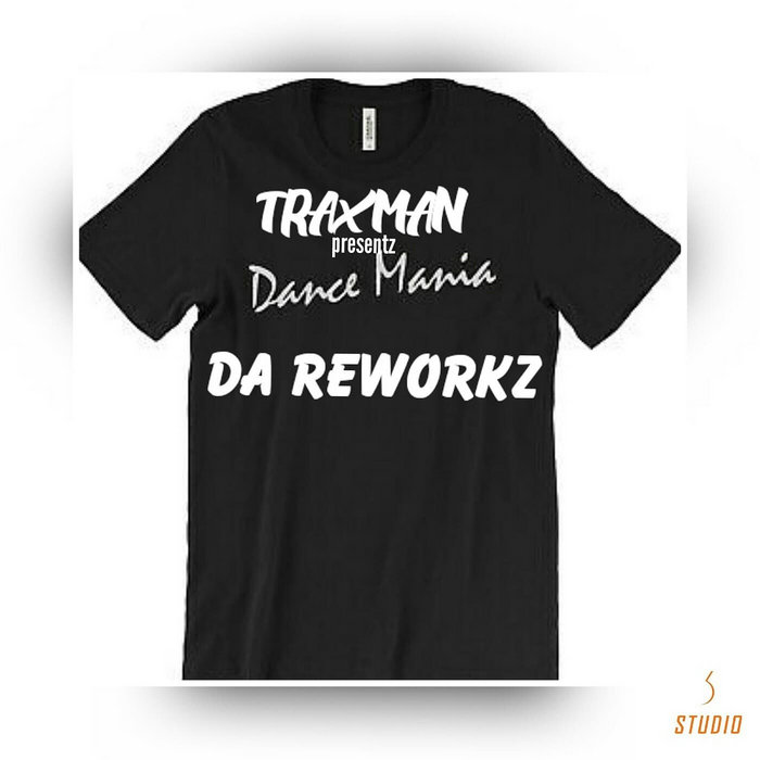 TRAXMAN presents DANCE MANIA DA REWORKZ VOL 1 | TRAXMAN